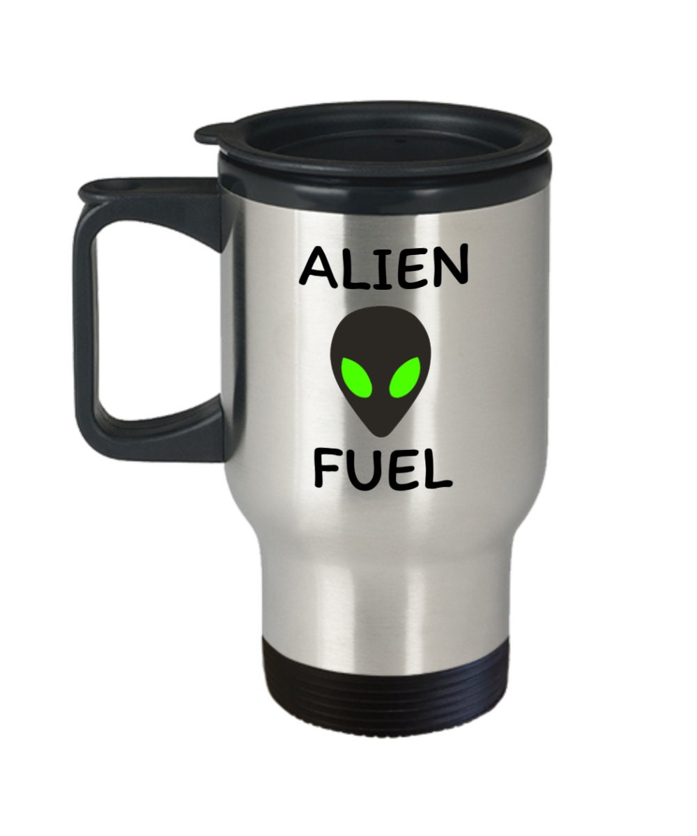 UFO travel mug Alien Fuel Funny AREA 51 gift I want to | Etsy