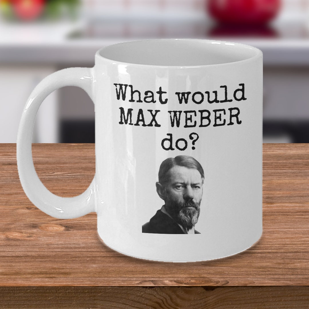 Sociology Mug Gift - What Would Max Weber Do - Sociologist Graduation ...