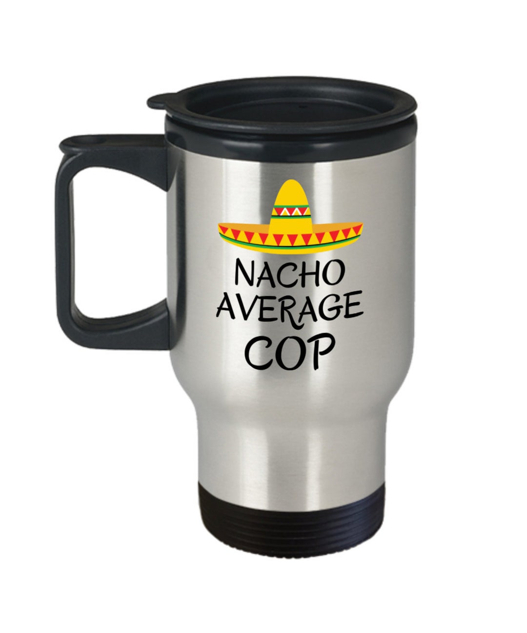 Nacho Average Cop Police Officer Travel Mug Sombrero Police Gift Law ...