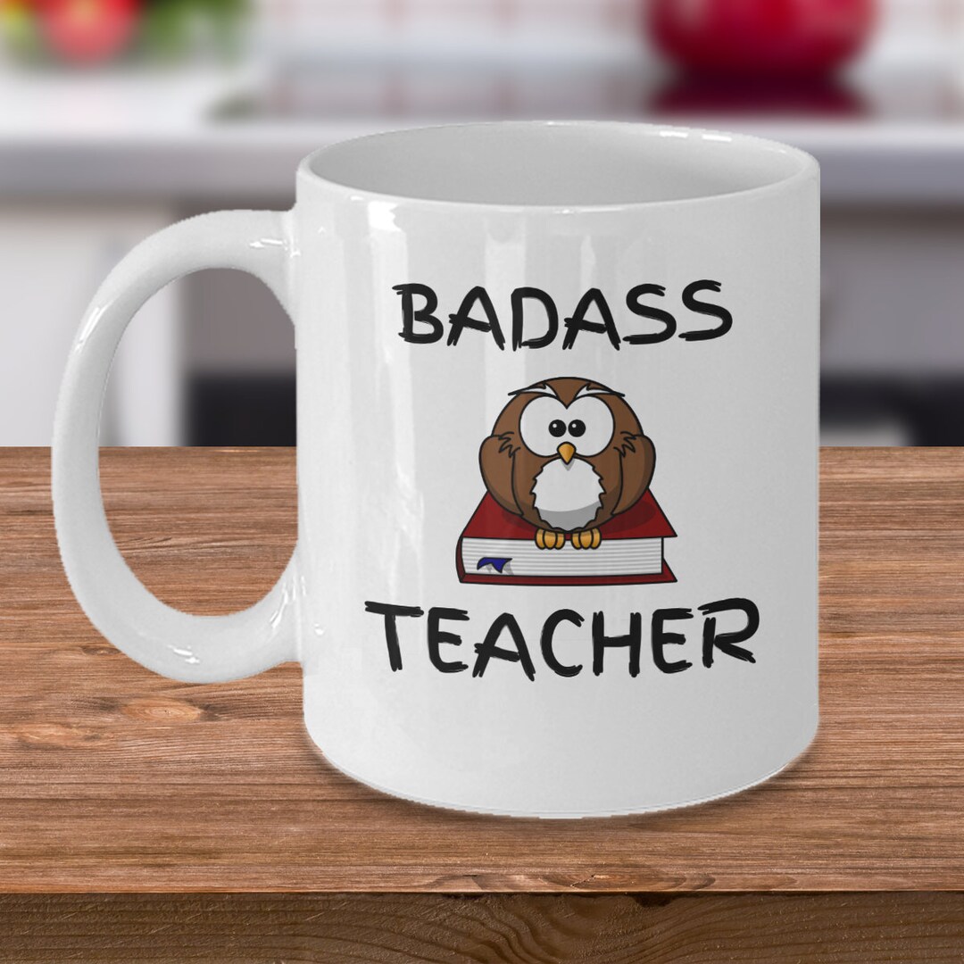 Teacher Mug Badass Teacher Teacher Appreciation Funny Teacher Gifts ...
