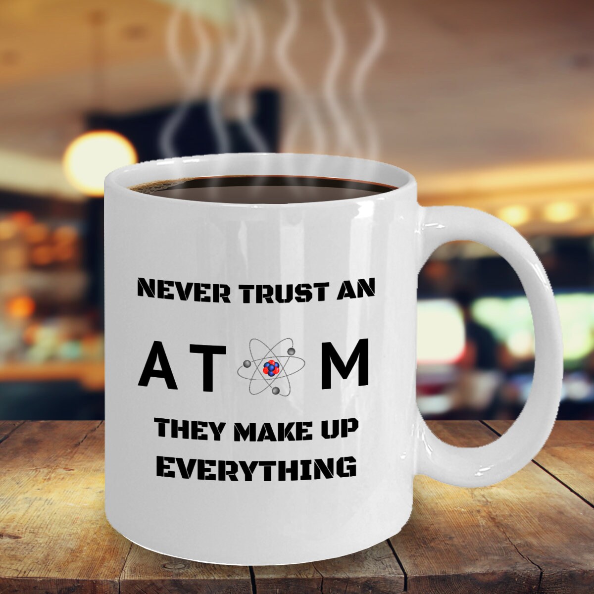 Science Funny Physics Coffee Mug Never Trust an Atom They - Etsy