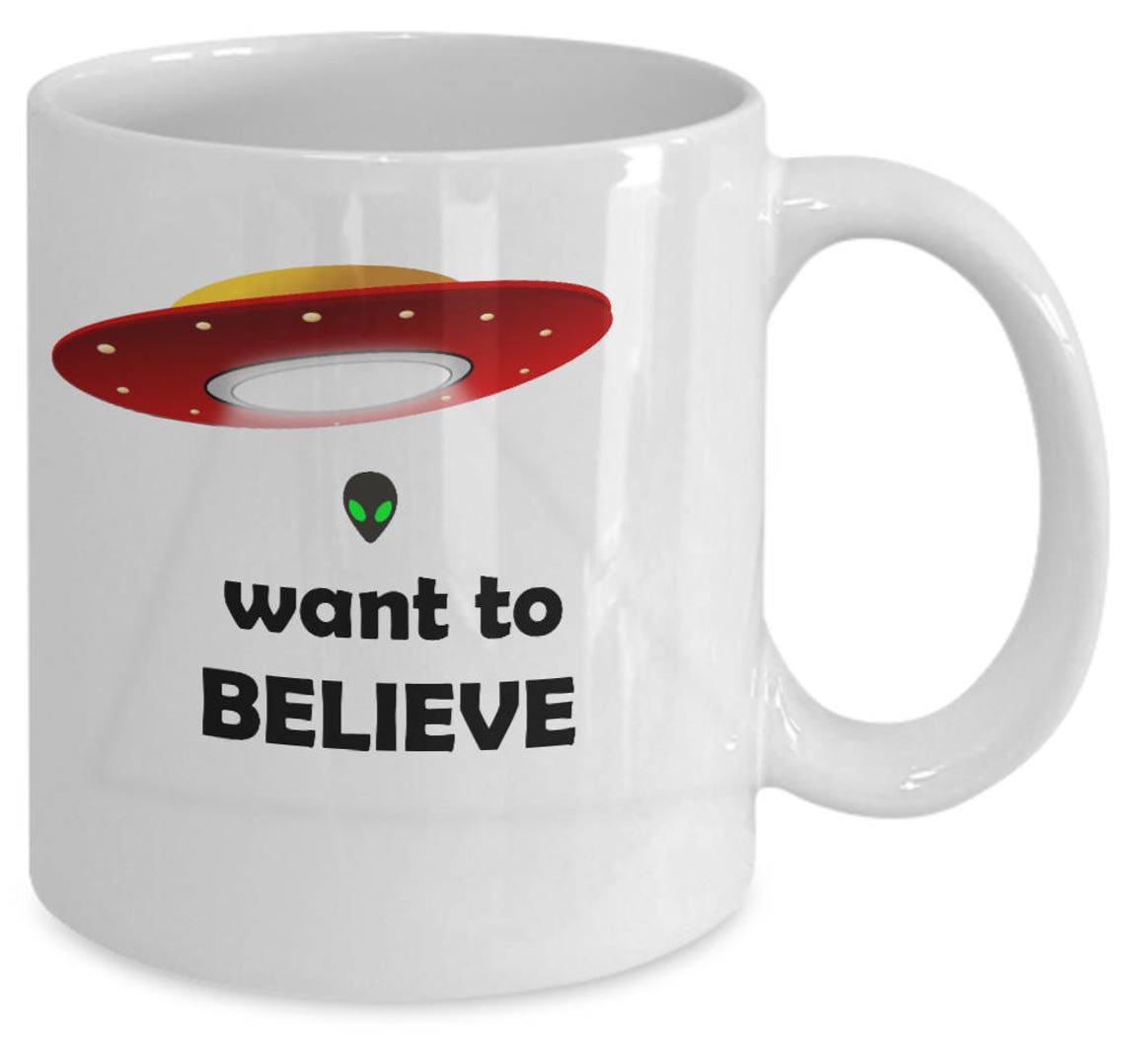 UFO Alien Coffee Mug I Want to Believe Extraterrestrial - Etsy