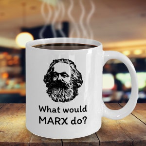 Sociology Coffee Mug - What Would Marx Do - Funny Karl Marx Sociologist ...