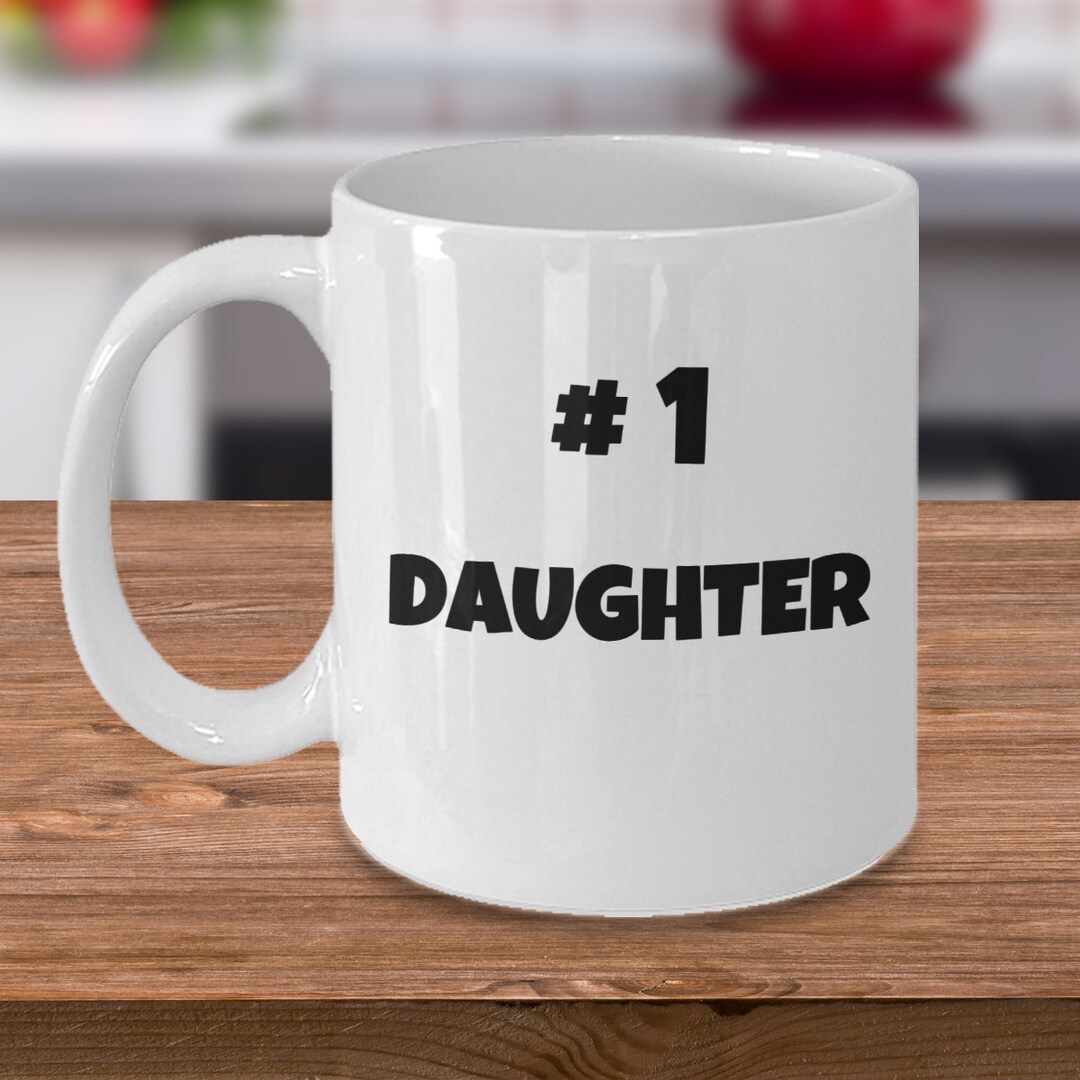 Number One Daughter - #1 Daughter - Funny Daughter's Day Mug Gift ...