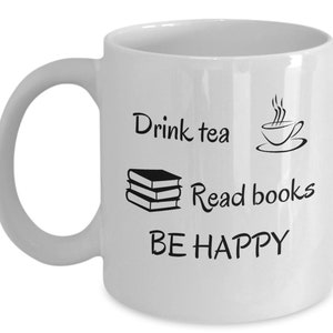 Book Lover Coffee Mug - Drink Tea Read Books Be Happy - Reading ...