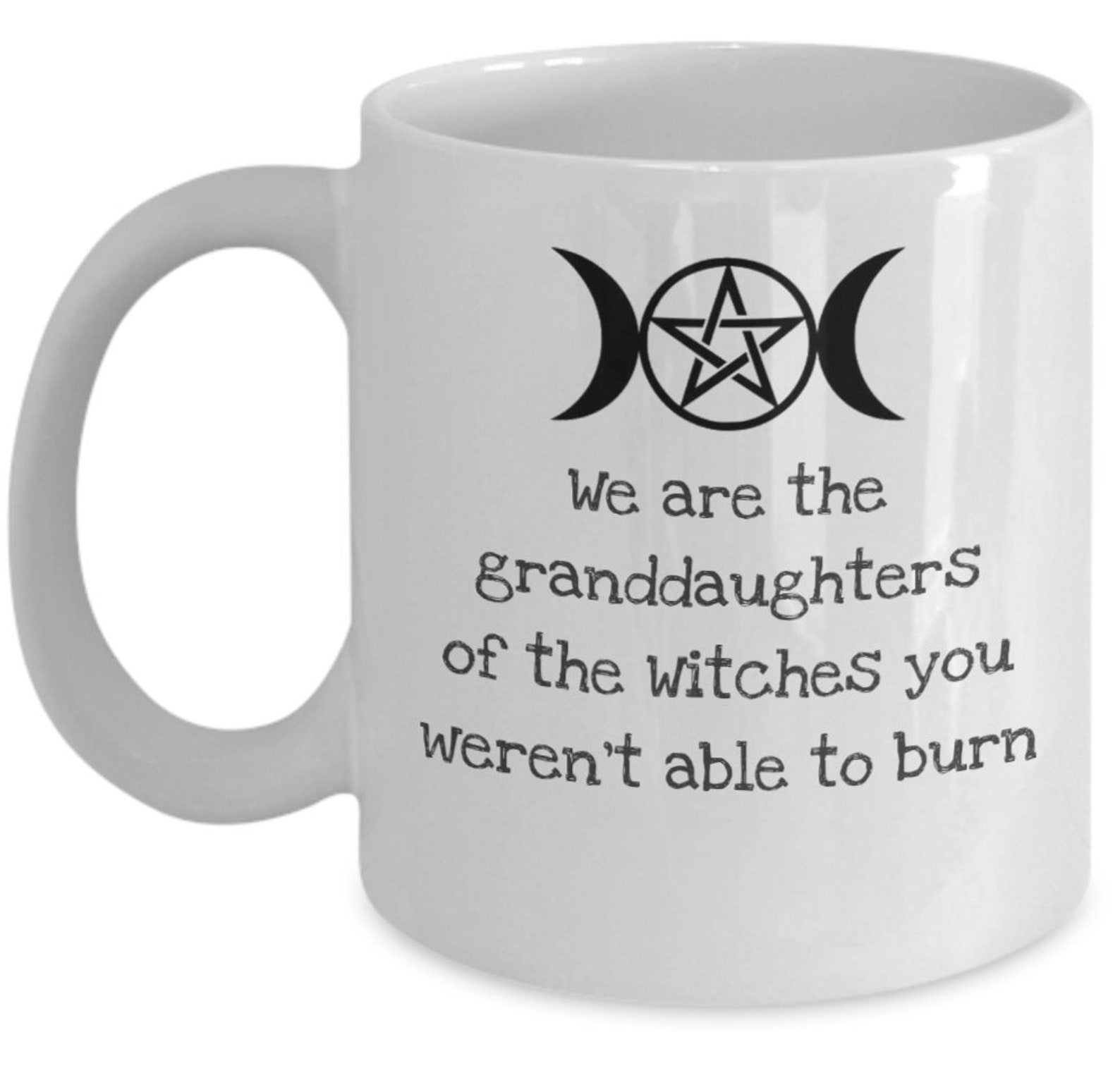 Wicca PAGAN Coffee Mug - We Are the Granddaughters of the Witches You ...
