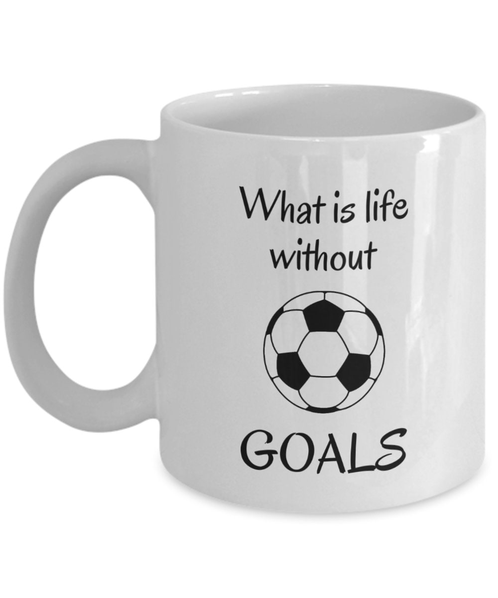 Soccer Mug What is Life Without Goals Funny Soccer Themed - Etsy