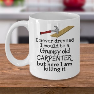 Grumpy Old Carpenter - Carpenter Retirement Gift - Funny Carpenter ...