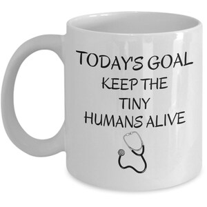 Pediatric Humor Mug - Child Doctor of Medicine MD - Today's Goal Keep ...
