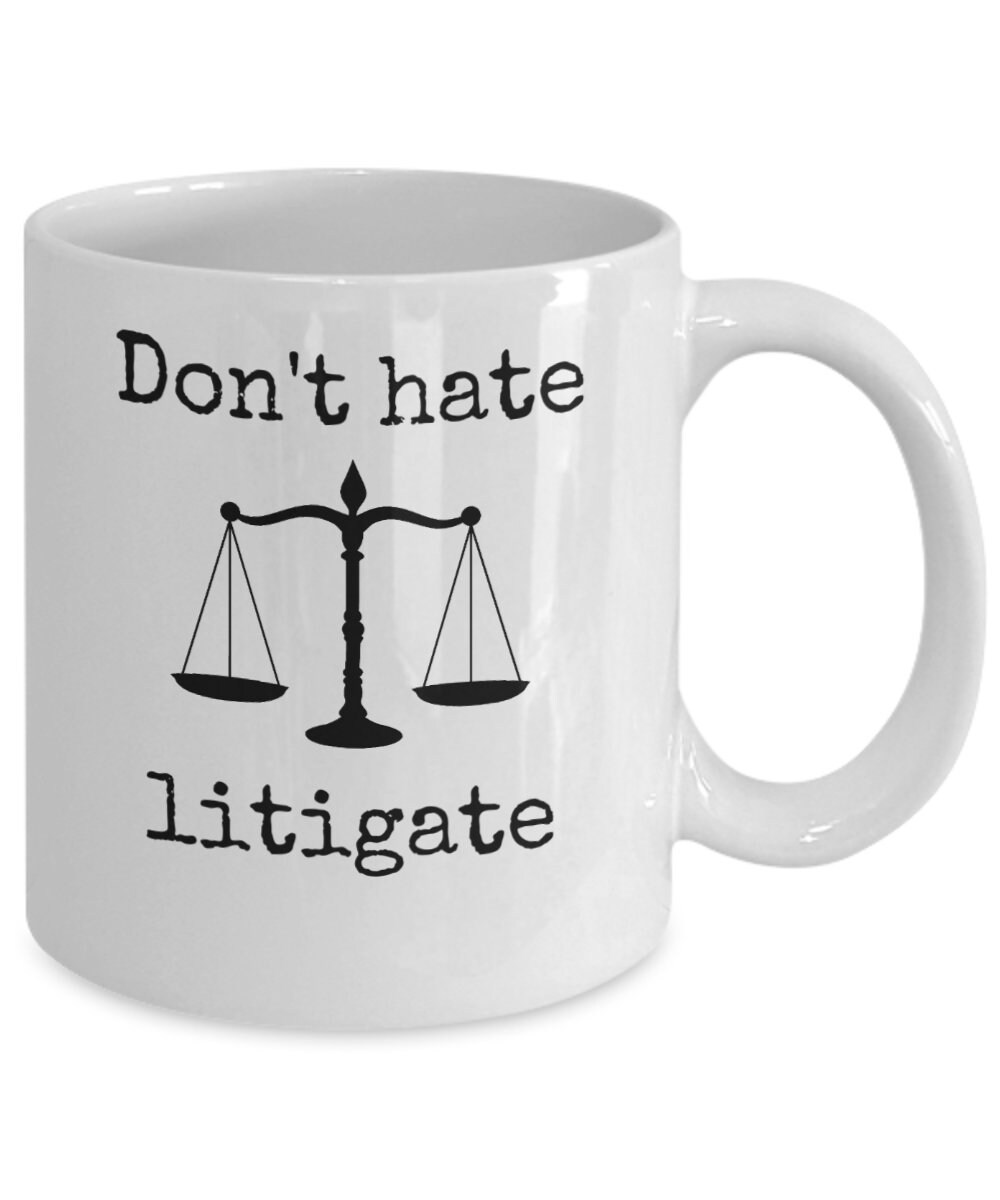 Lawyer Coffee Mug Don't Hate Litigate Funny Law Court | Etsy