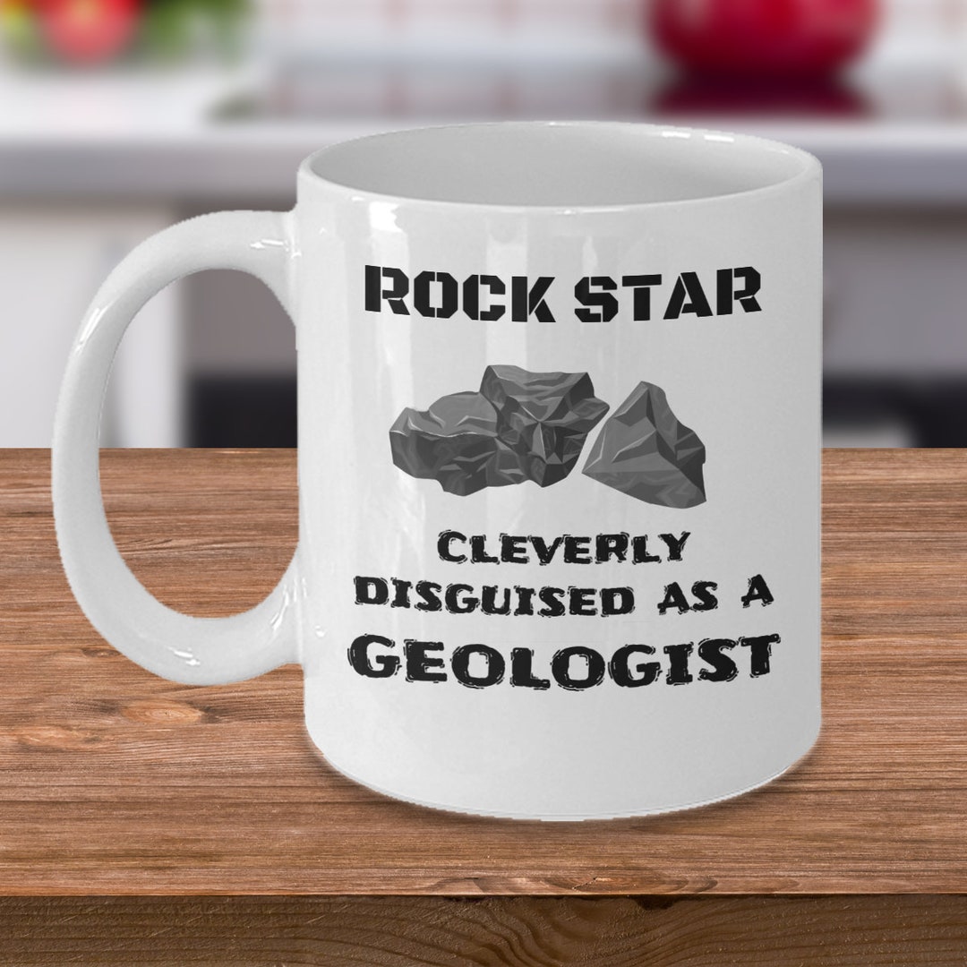 Funny Geology Mug - Rock Star Cleverly Disguised as a Geologist ...
