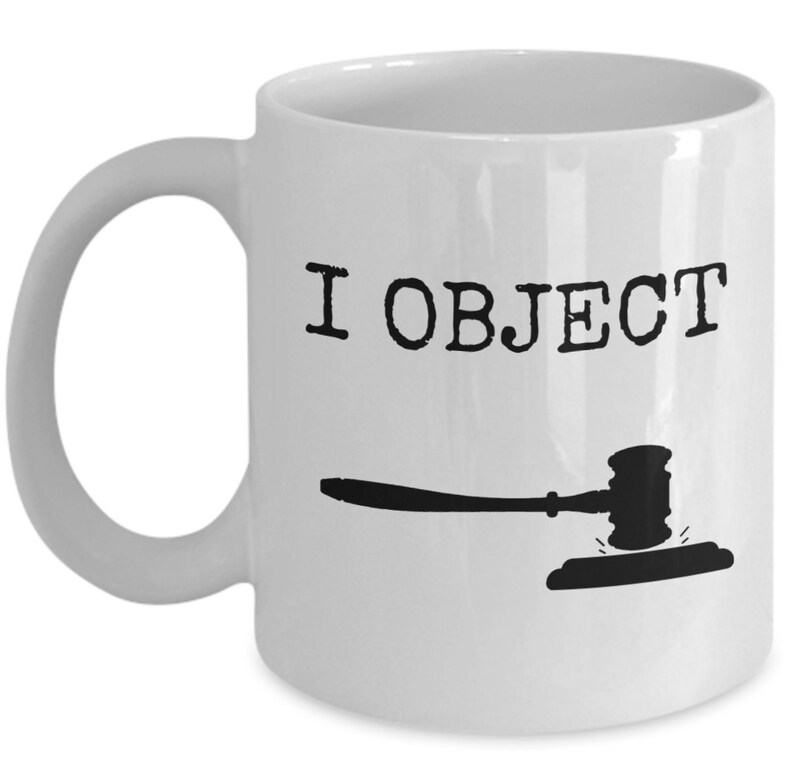 Lawyer Coffee Mug - I Object - Funny Advocate Attorney at Law Gift ...