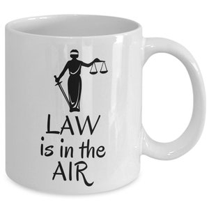 Law is in the Air Funny Lawyer Office Mug Lawyers Gifts Attorney at Law ...