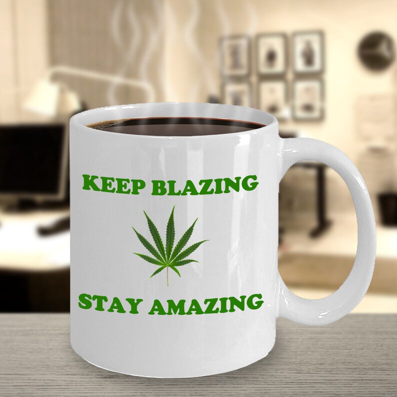 Weed Lovers Coffee Mug Keep Blazing Stay AMAZING Marijuana - Etsy