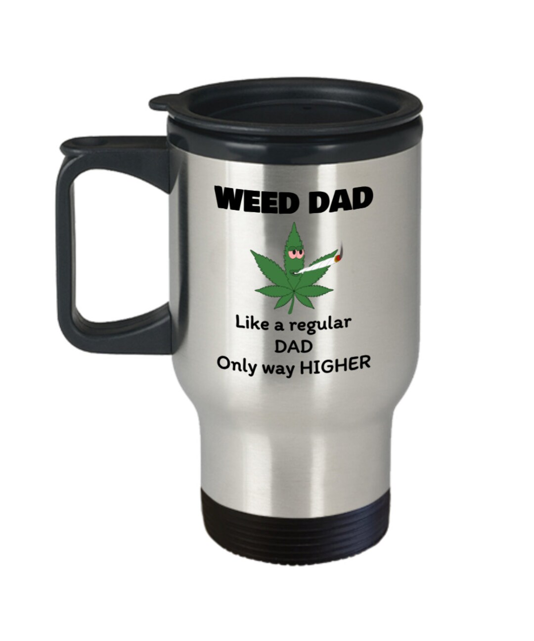 Marijuana Travel Mug Weed Dad Like a Regular Dad Only Way Higher Funny ...