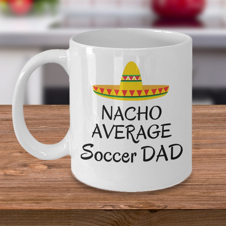 Soccer Mug Nacho Average Soccer Dad Sport Lover Soccer - Etsy