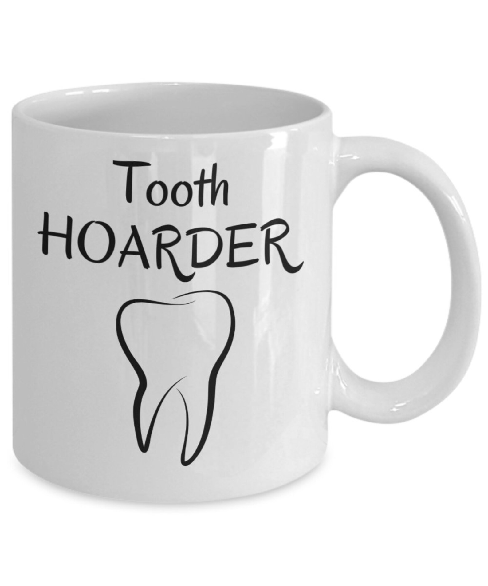 Funny Dentist Coffee Mug - Tooth Hoarder - Pulling Teeth Dentistry Work ...
