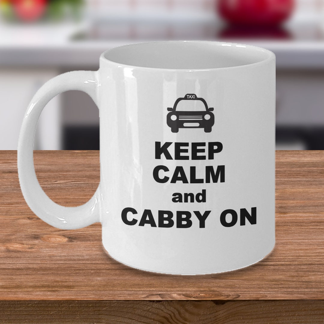 Keep Calm and Cabby on - Taxi Driver Mug - Funny Cab Driver Gift ...