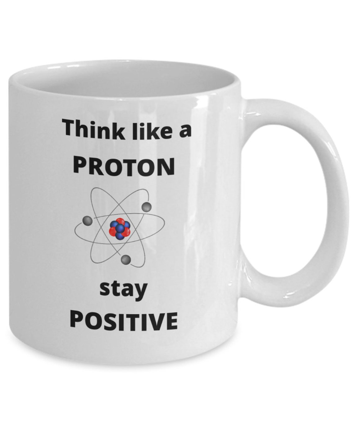 Science Physics Coffee Mug Think Like a Proton Stay Positive - Etsy