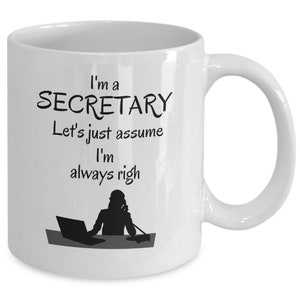 Secretary Gift - I'm a Secretary Let's Just Assume I'm Always Right ...