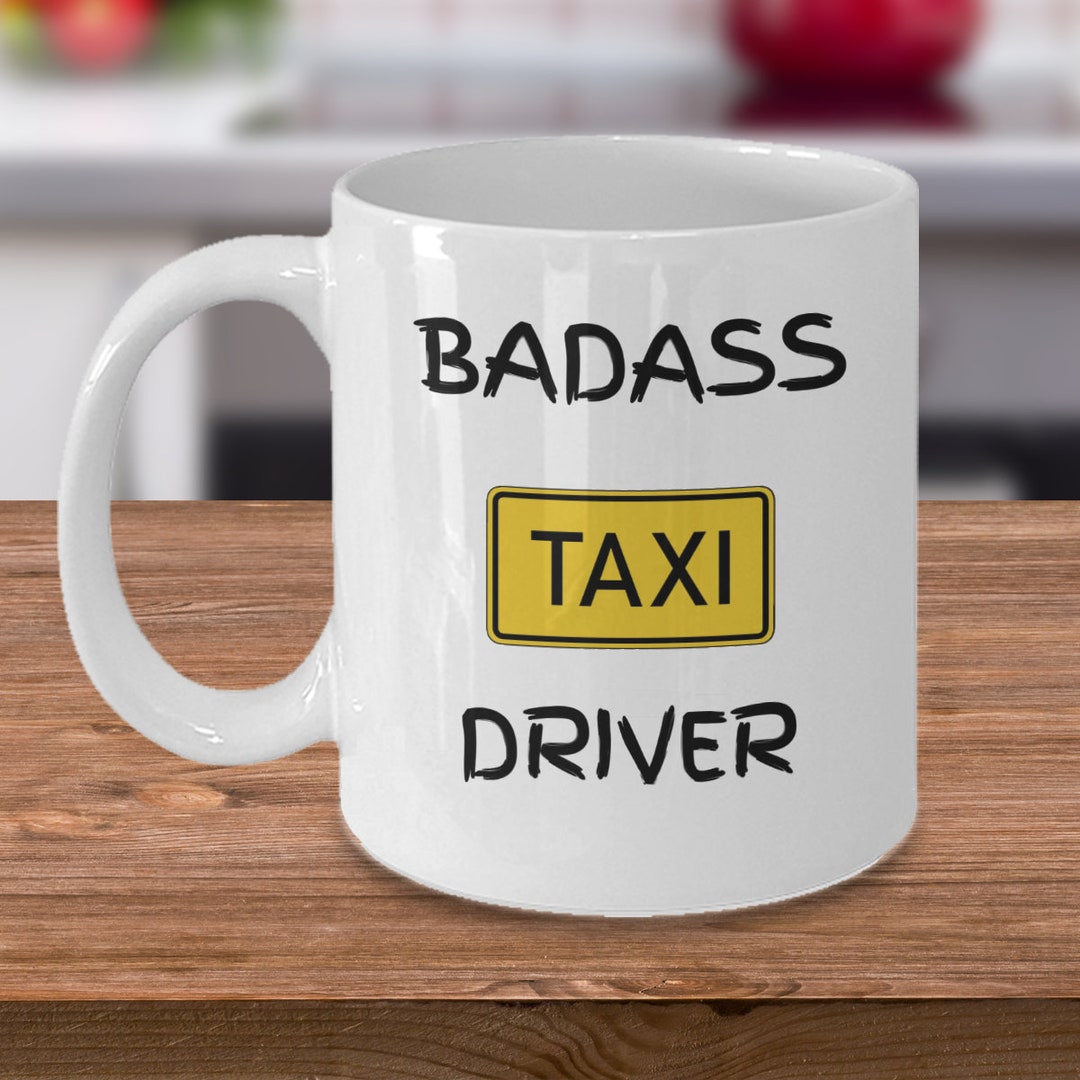 Badass Taxi Driver Mug - Funny Cab Driver Gift - Gift for Taxi Driver ...