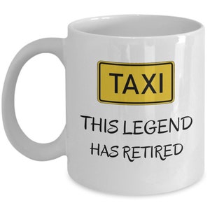 Taxi Driver Mug - This Legend Has Retired - Funny Cab Driver Retirement ...