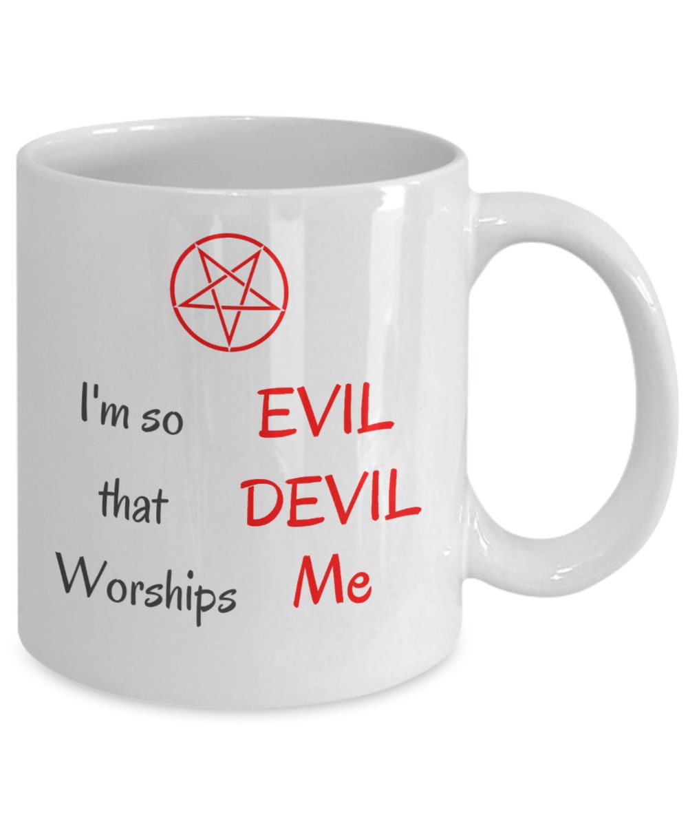 Esoteric Coffee Mug I'm so Evil That Devil Worships Me - Etsy