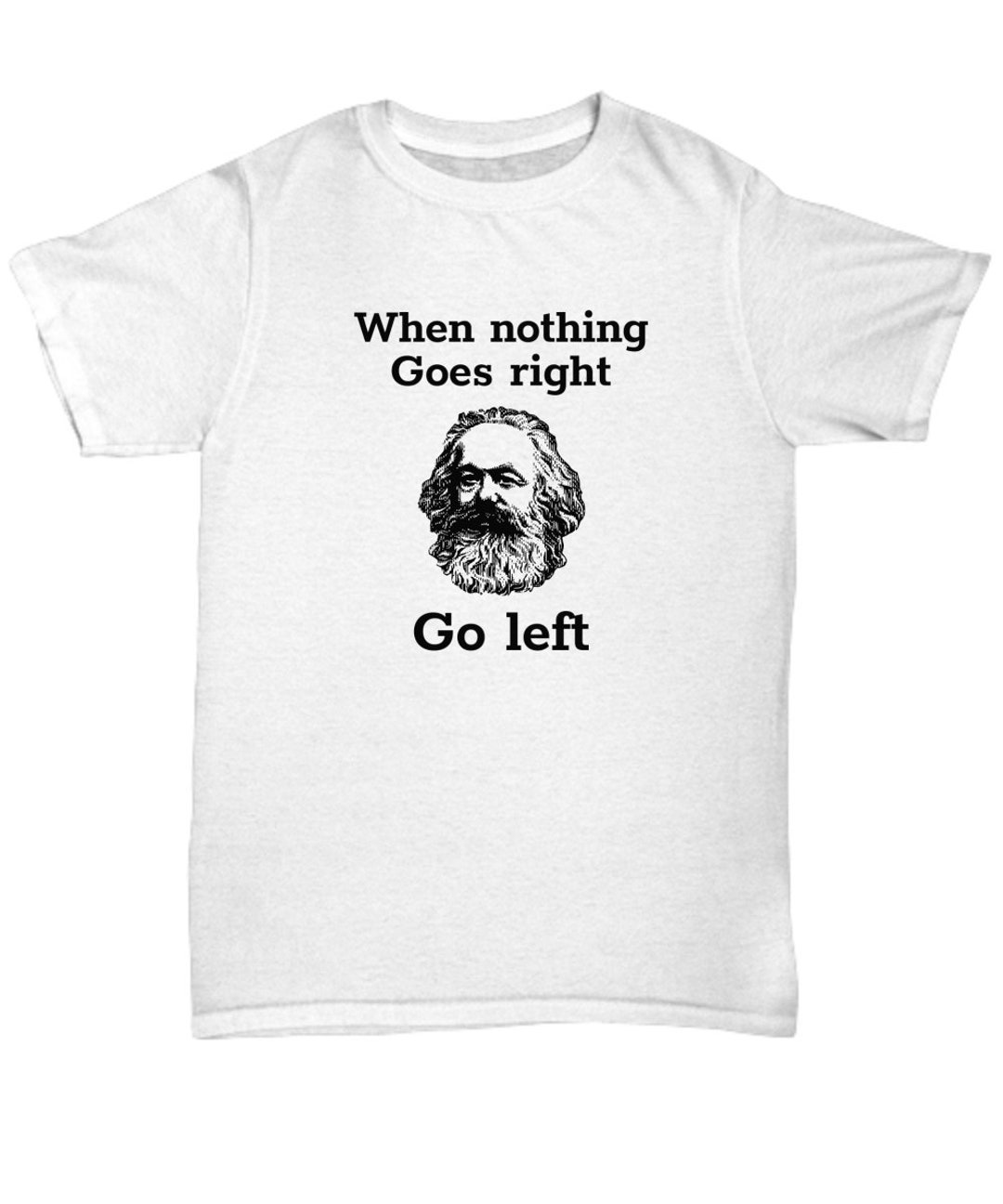 Funny Karl Marx Shirt When Nothing Goes Right Go Left Funny Marxist ...