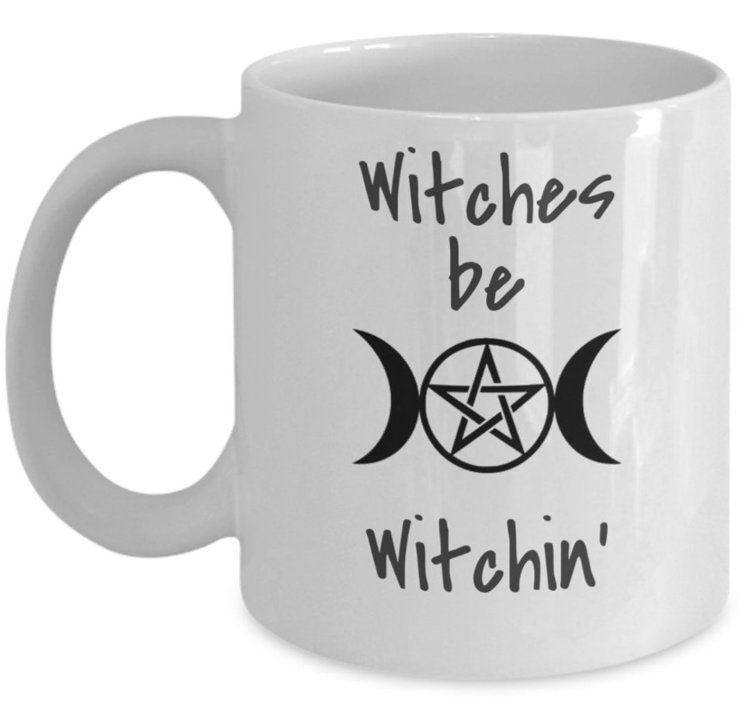 Witchy Mug - Witches Be Witchin' - Funny Wiccan Gift - Witchcraft ...