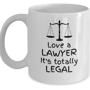 Love a Lawyer It's Totally Legal Coffee Mug - Funny Law Office Advocate ...