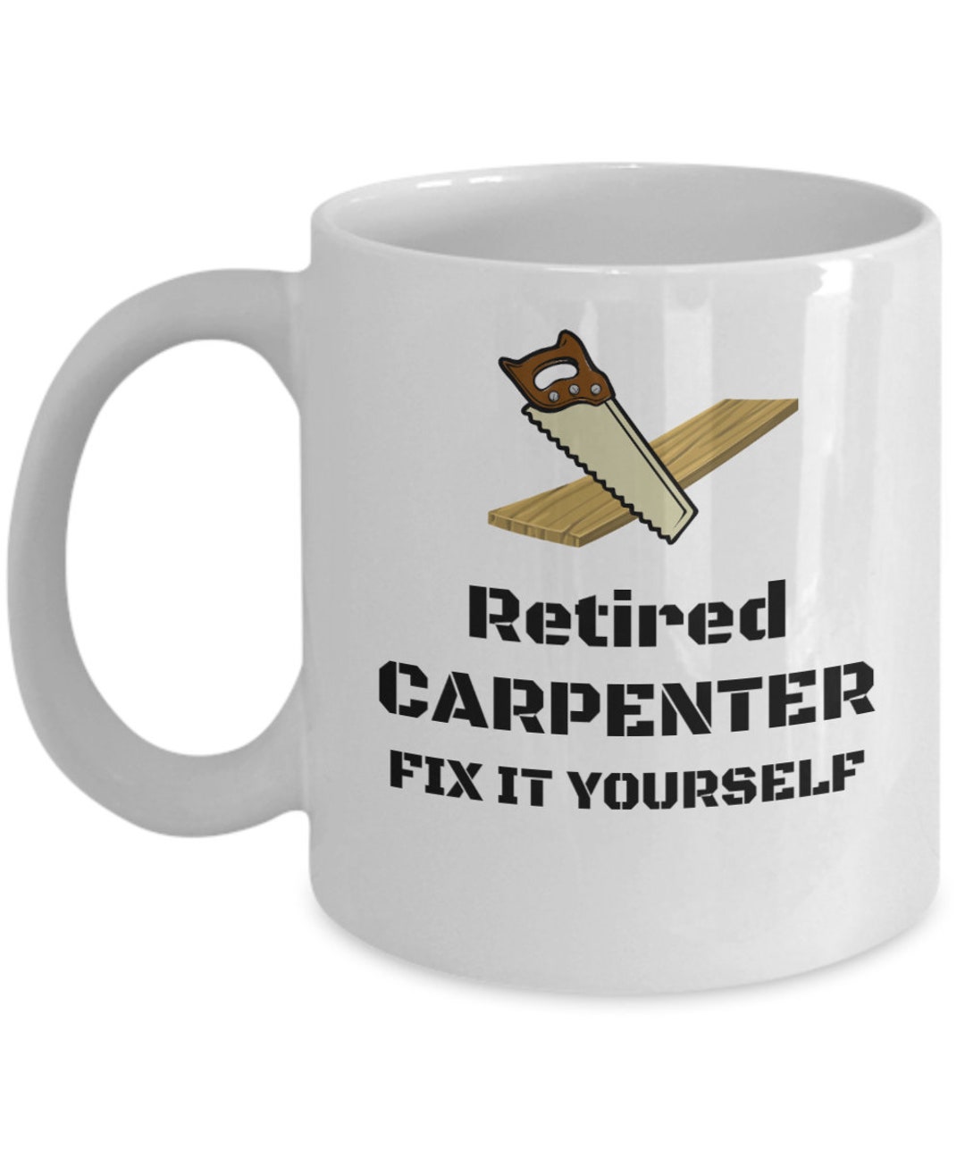 Retired Fix It Yourself - Funny Carpenter Retirement Mug - Retired ...