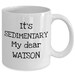 Funny Geology Mug It's Sedimentary My Dear Watson - Etsy