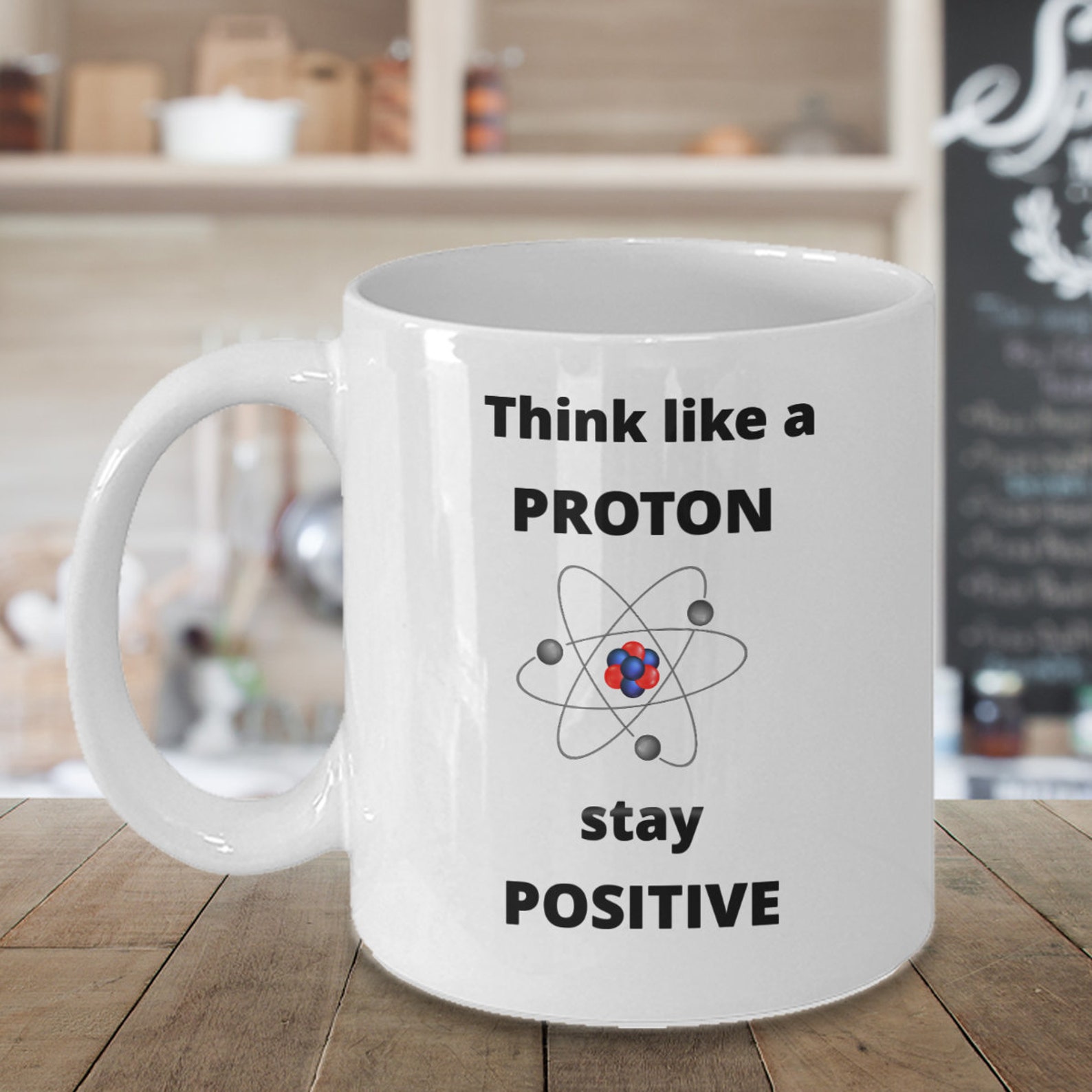 Science Physics Coffee Mug Think Like a Proton Stay Positive - Etsy