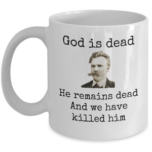 Philosophy Coffee Mug - God is Dead He Remains Dead and We Have Killed ...