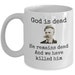 Philosophy Coffee Mug - God is Dead He Remains Dead and We Have Killed ...