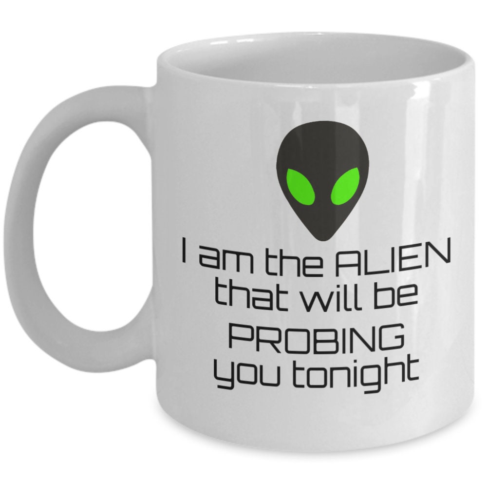 Funny UFO Coffee Mug I Am the Alien That Will Be Probing You - Etsy