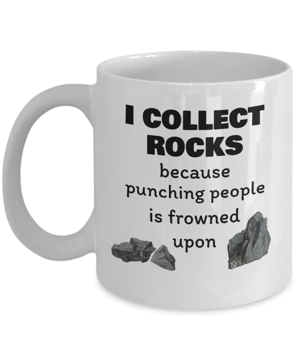 Geology Mug I Collect Rocks Because Rock Collector Rock - Etsy
