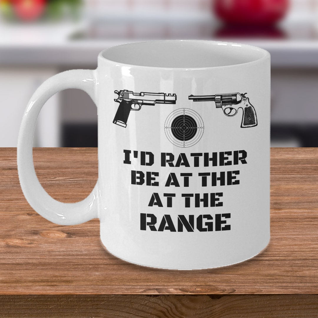I'd Rather Be at the Range Funny Gun Lover Coffee Mug - Etsy
