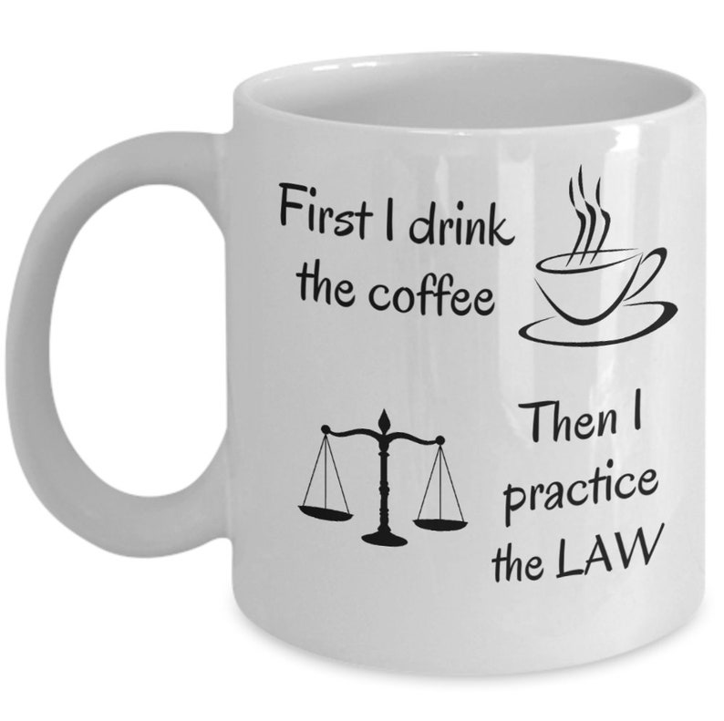 Funny Lawyer Mug First I Drink the Coffee Then I Practice | Etsy