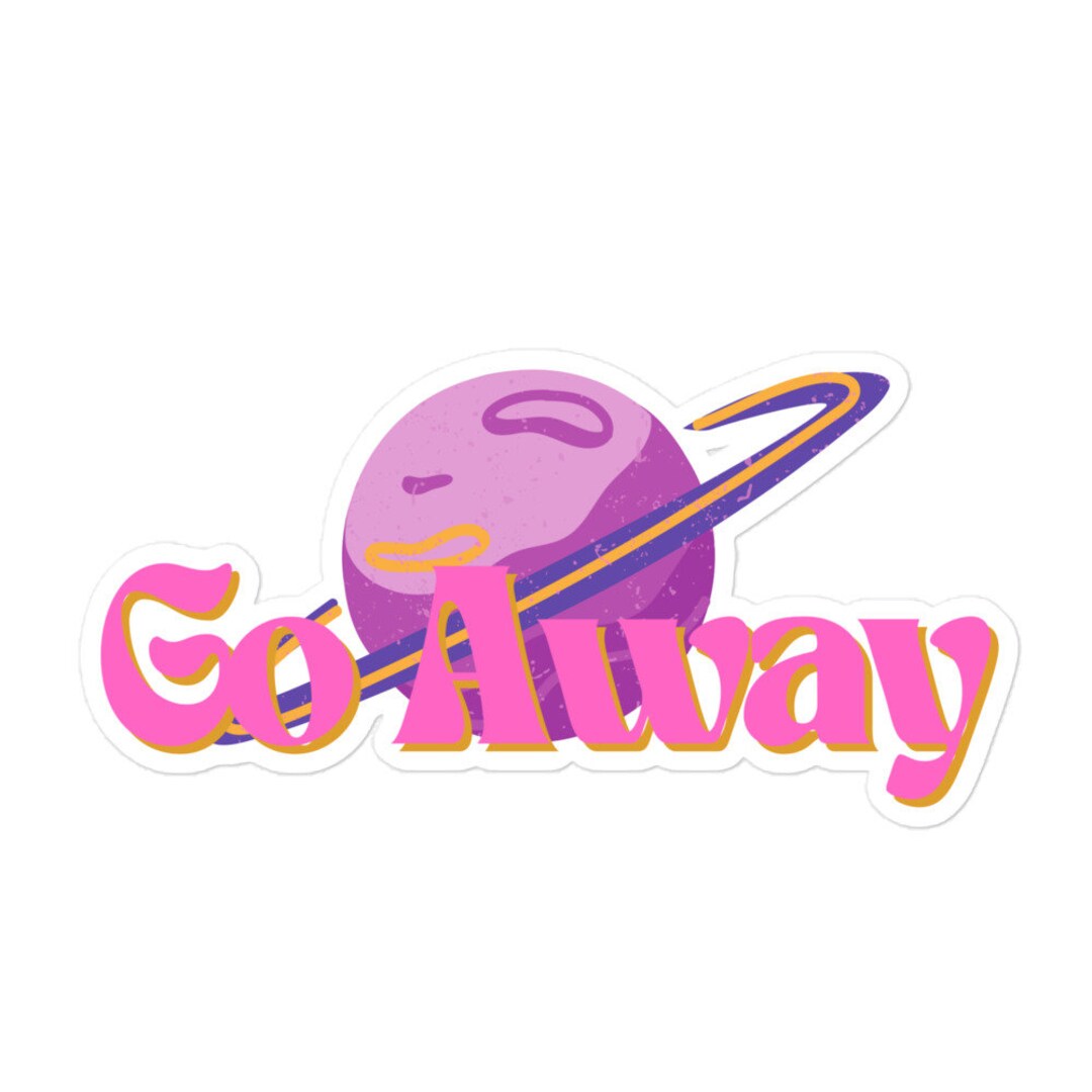 Go Away Sticker / Go Away / Stickers / Space Sticker / Mental Health ...