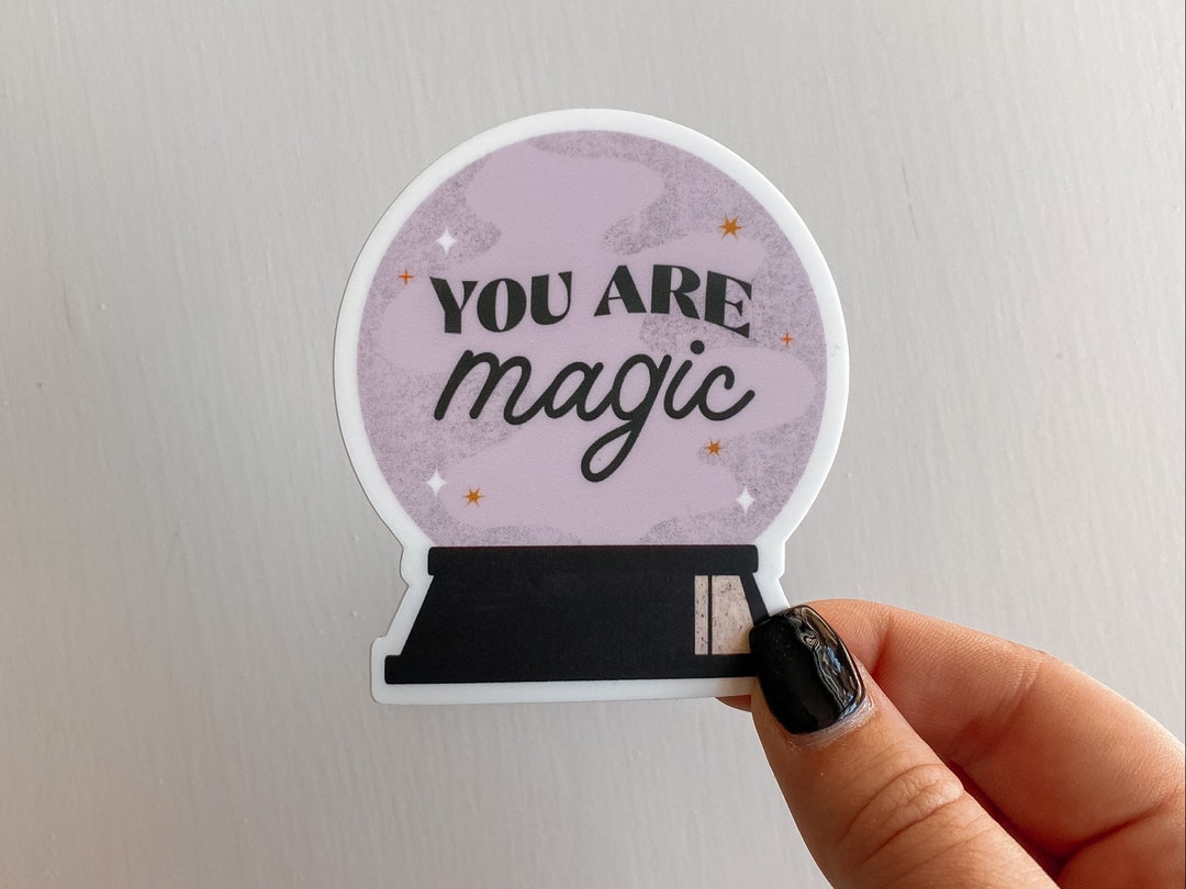 You Are Magic Vinyl Sticker | Weatherproof Vinyl Sticker | Die Cut ...