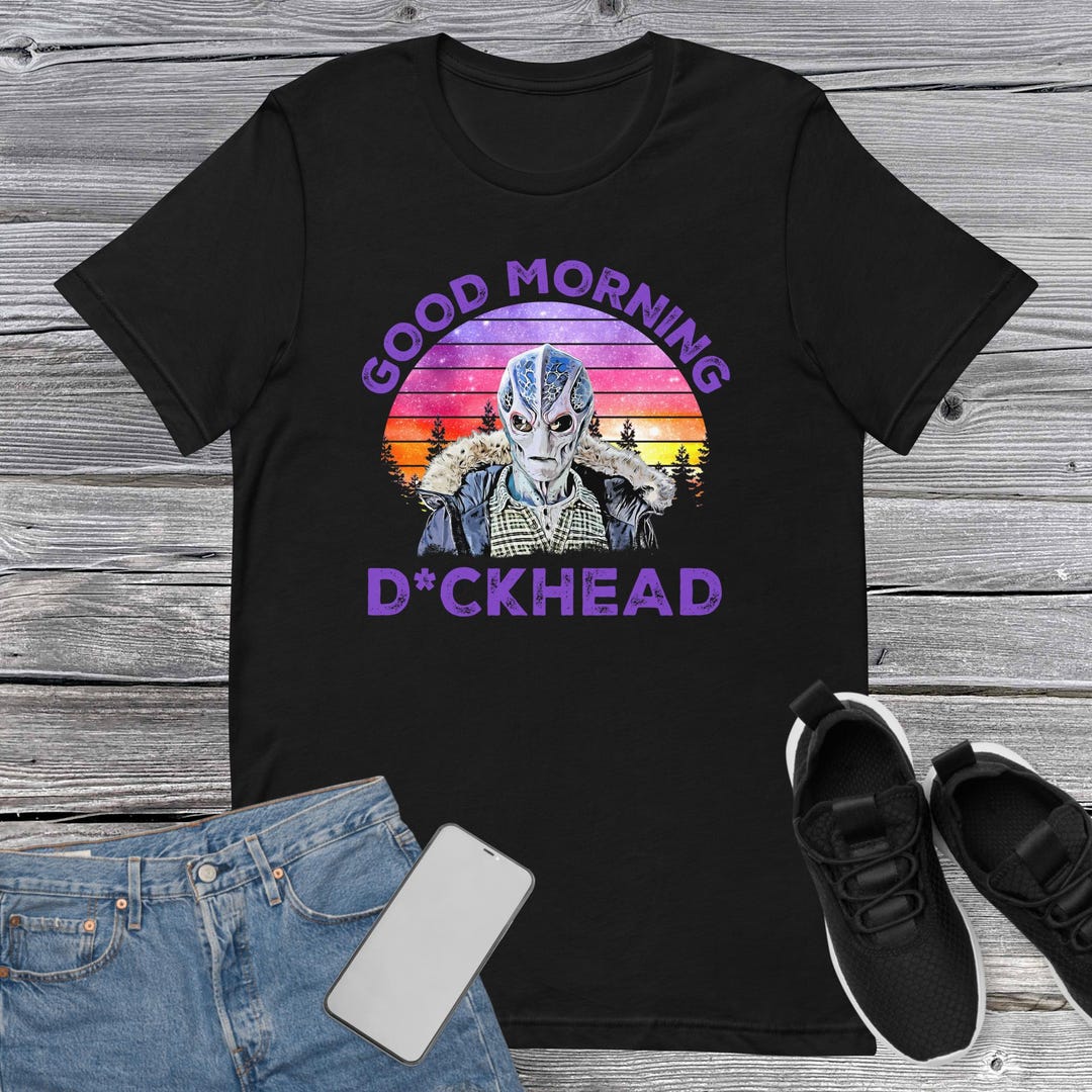 Good Morning D*ckhead, Resident Alien T-shirt Vintage Design, Alien UFO ...