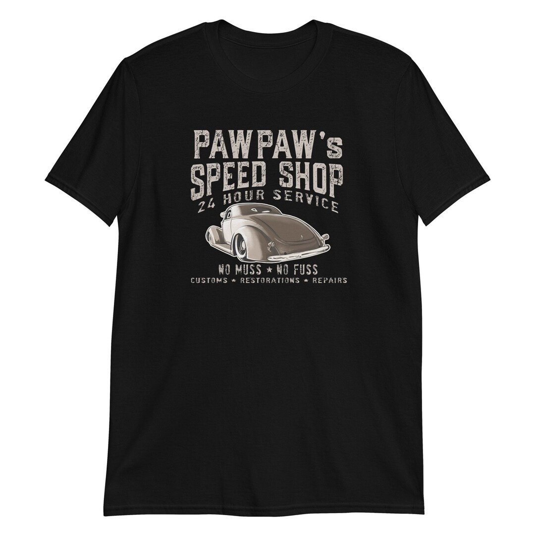 Paw Paw's Speed Shop T Shirt Street Rod Tee Rat Rod Shirt Custom Cars ...