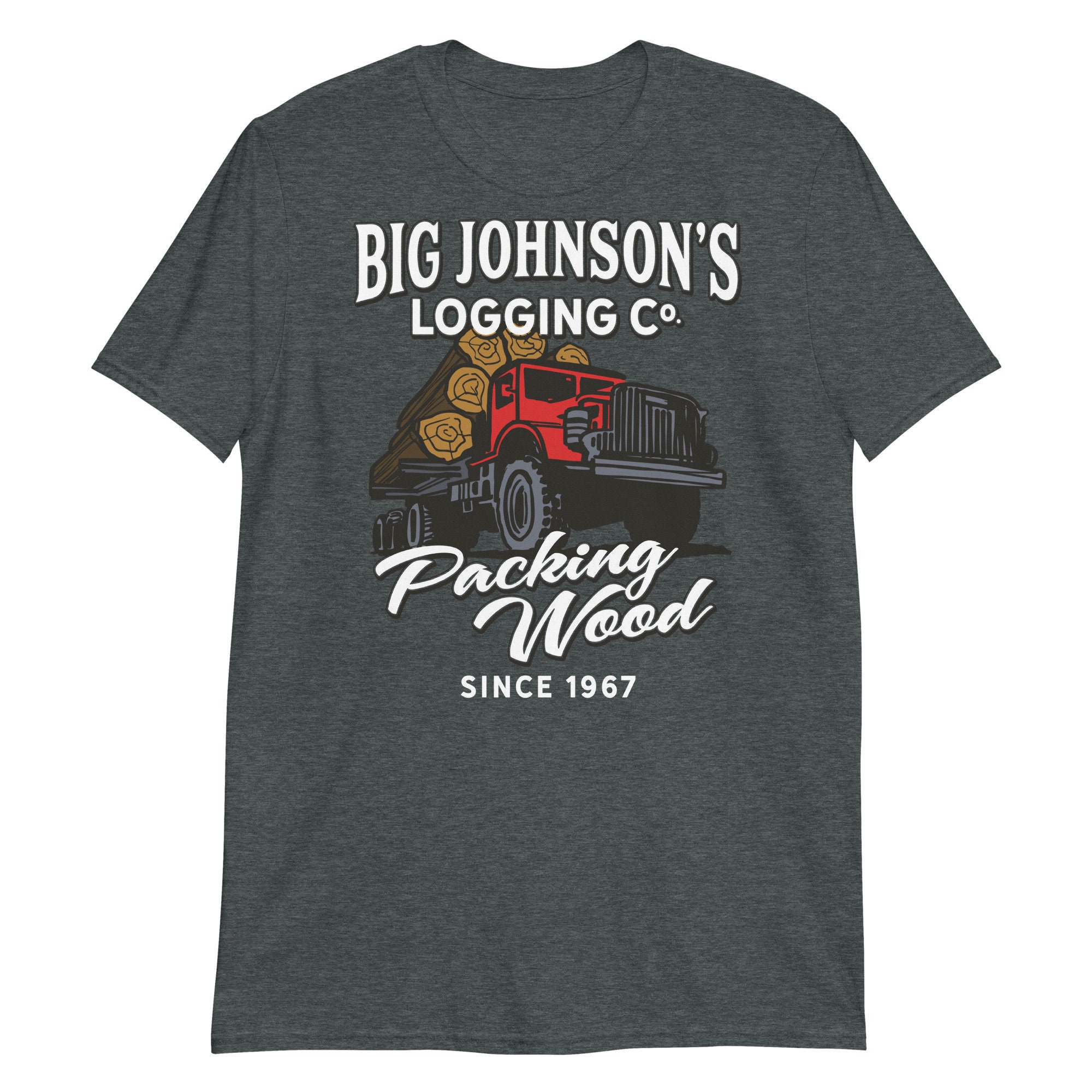 Big Johnson's Logging Co Funny T Shirt | Packing Wood Logger Shirt ...