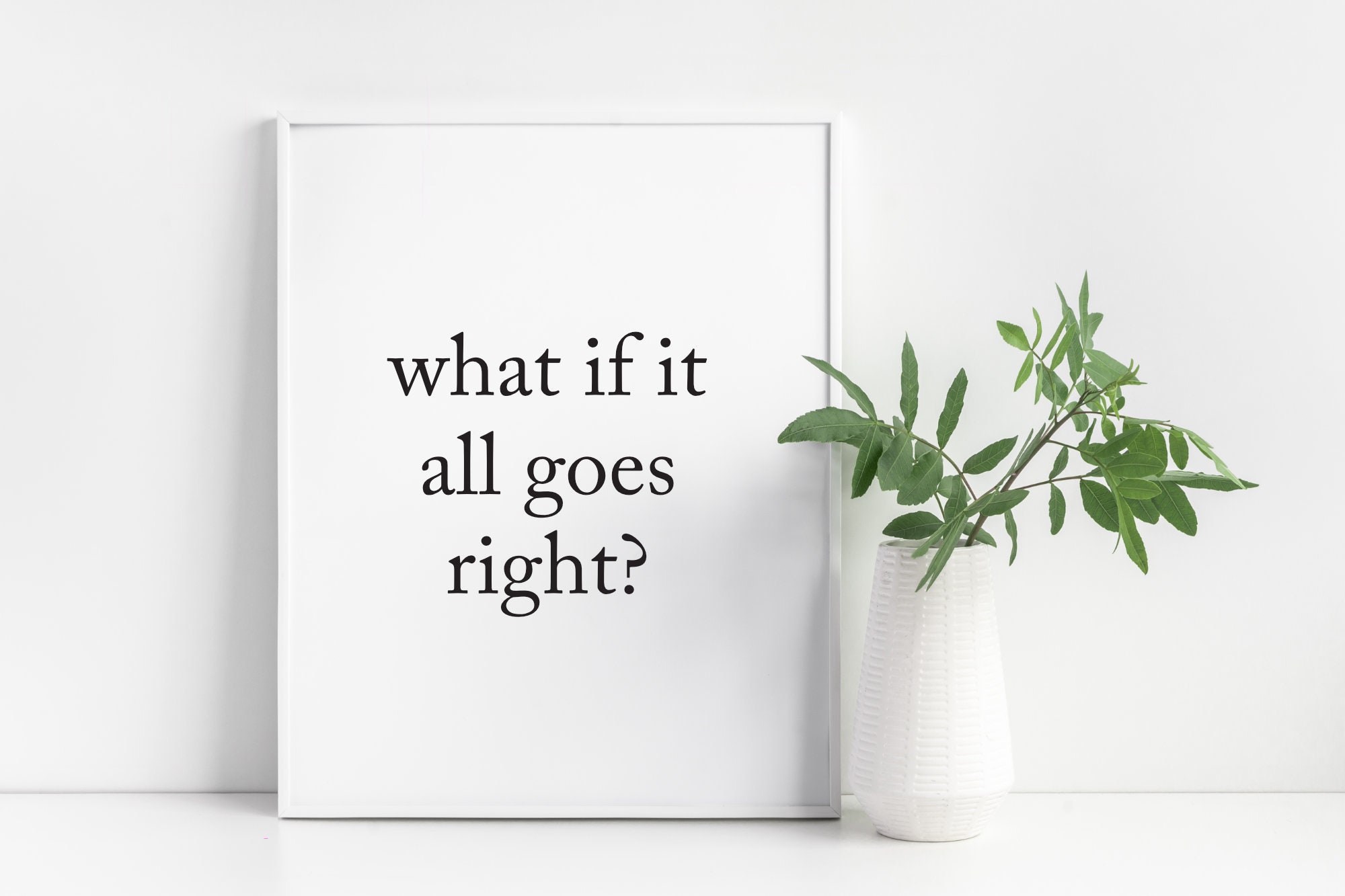 What if it all goes right print Inspirational print | Etsy