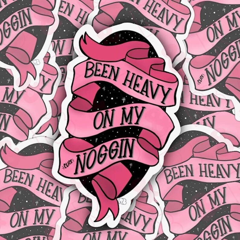 Been Heavy on My Noggin Sticker - Etsy