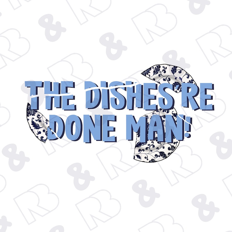 Dishes Are Done Man PNG Digital Download - Etsy Australia