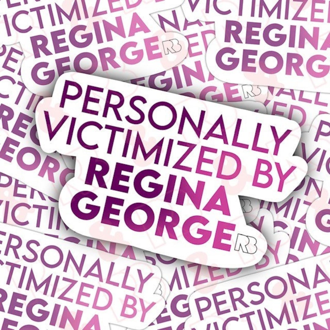 Personally Victimized by Regina George Sticker - Etsy