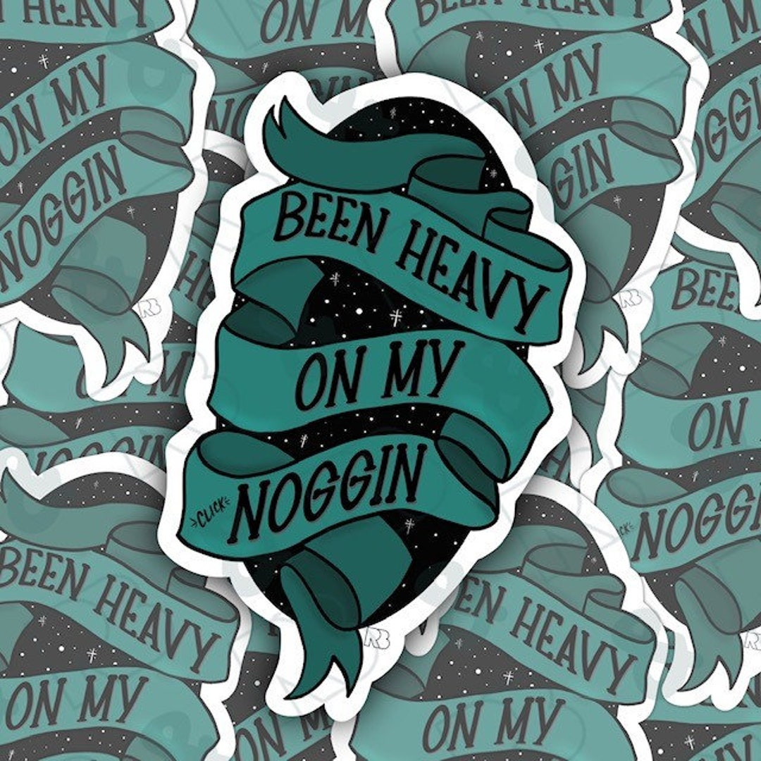 Been Heavy on My Noggin Sticker - Etsy