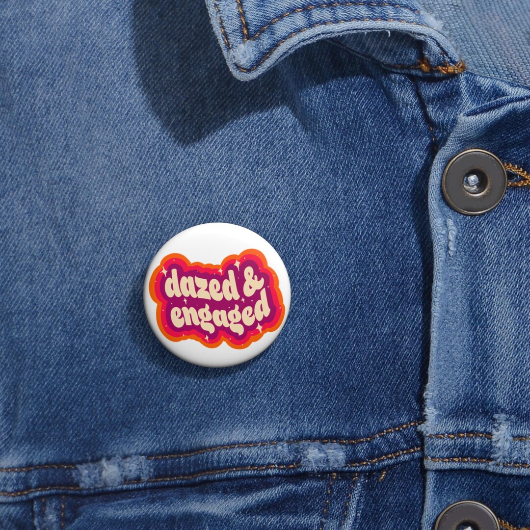 Dazed & Engaged Custom Pin Buttons, Fun Engagement Party Favors, Unique ...